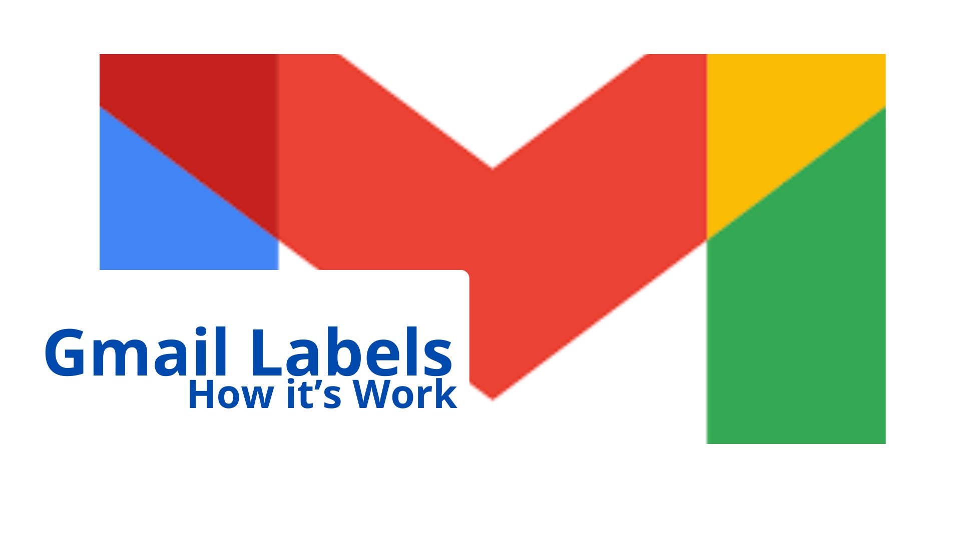 Gmail Labels- How it Works? A Step-By-Step Guide