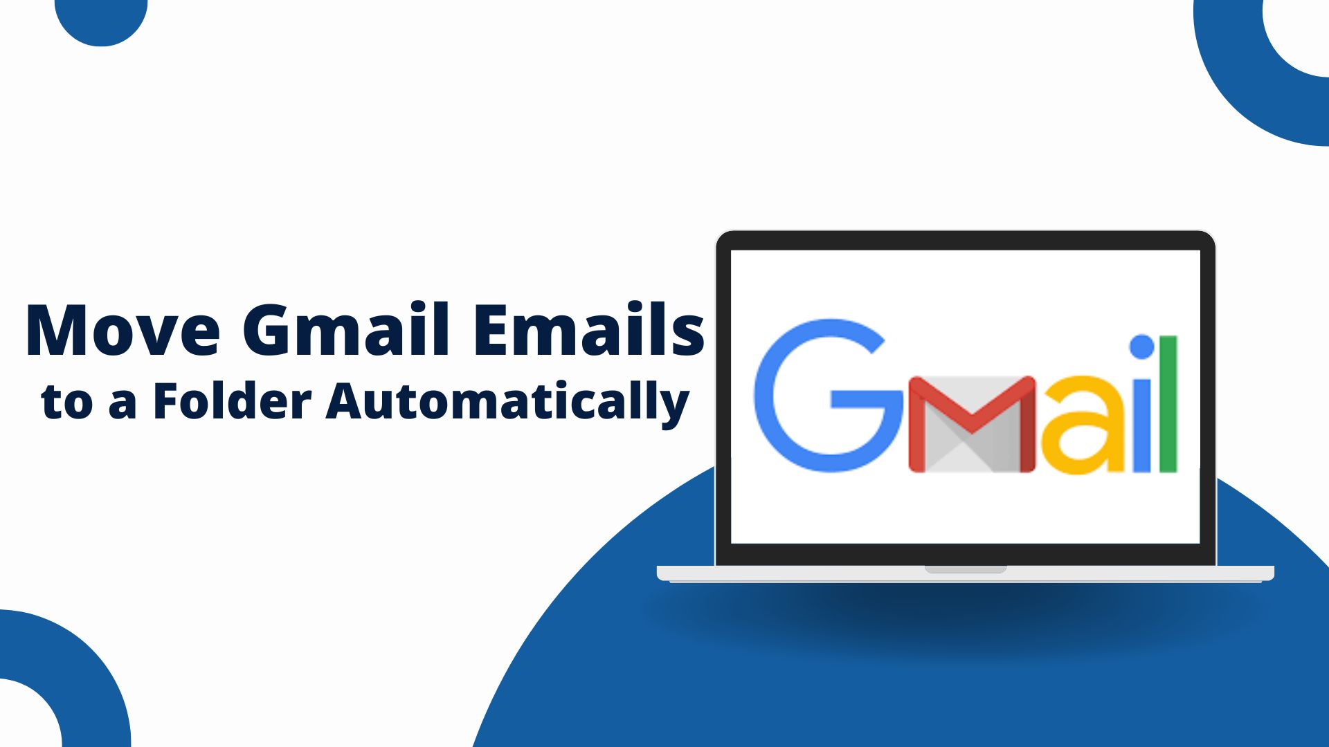 Move Gmail Emails to a Folder Automatically in an Easy Way