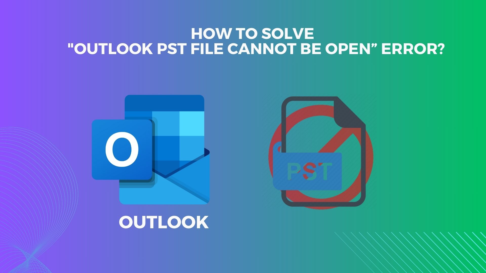Resolving The Error Outlook Pst Cannot Be Opened