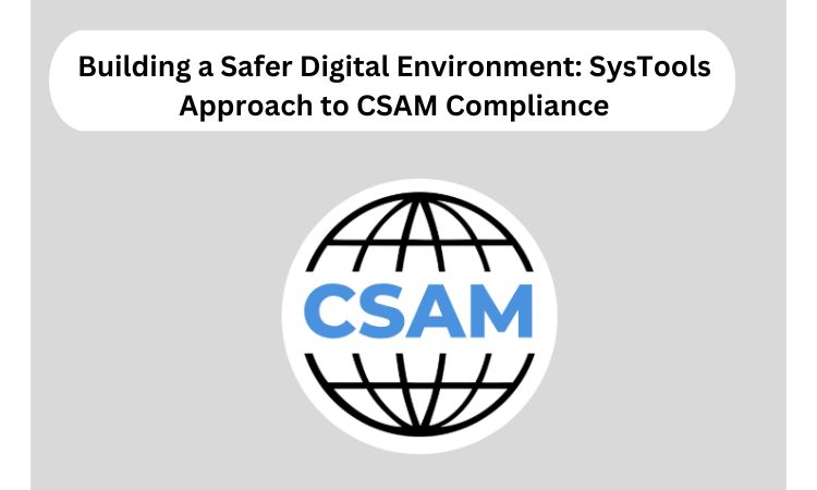 Digital Safety with CSAM Compliance